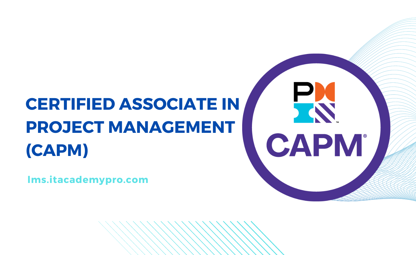Certified Associate in Project Management (CAPM) – LMS – IT Academy Pro